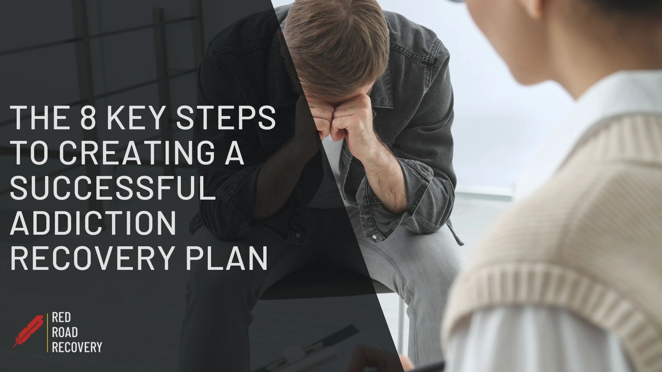 The 8 Key Steps To Creating A Successful Addiction Recovery Plan
